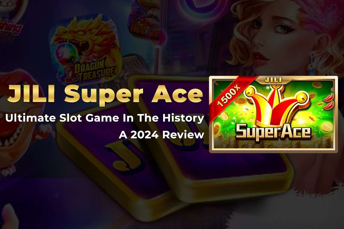 JILI Super Ace: Ultimate JILI Slot Game In The History| 2025